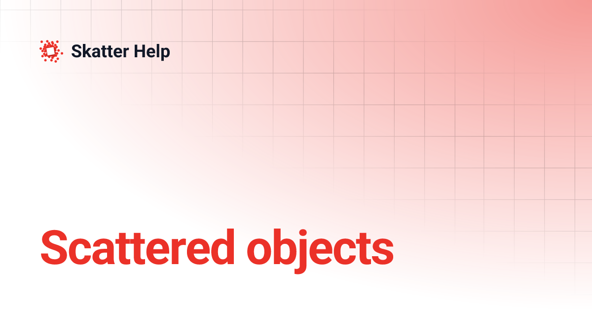 Scattered objects | Skatter Help