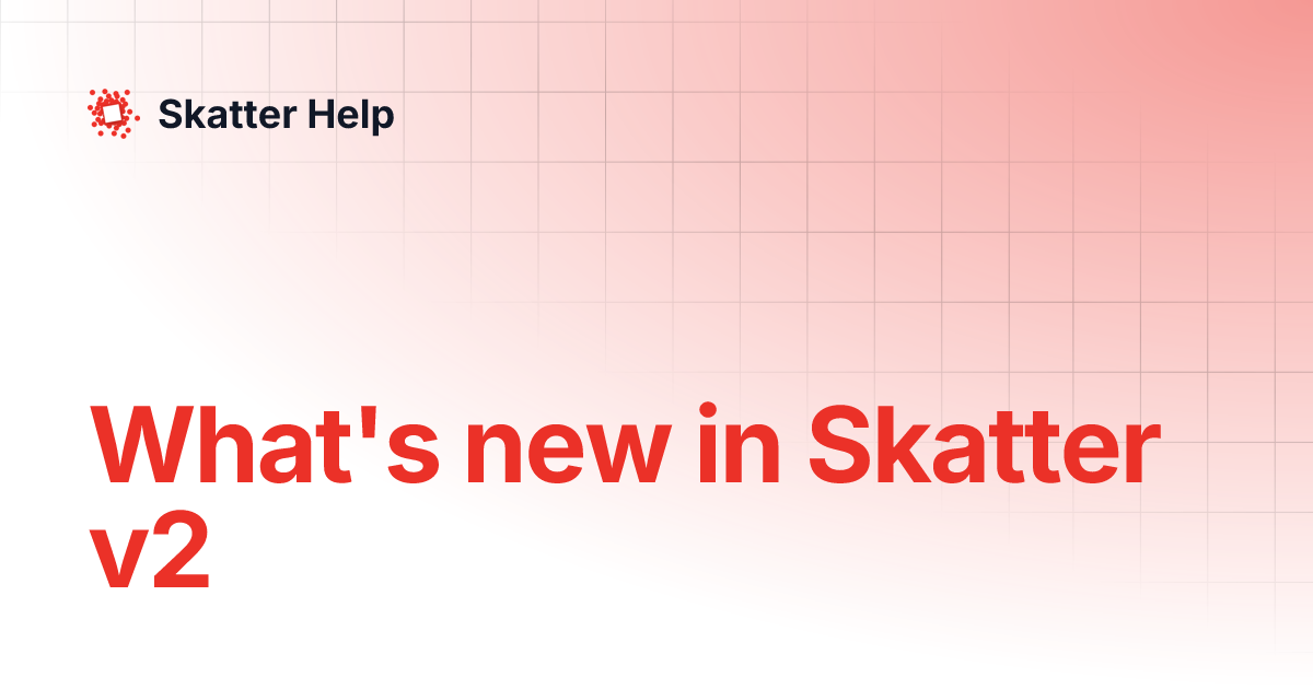 What's new in Skatter v2 | Skatter Help